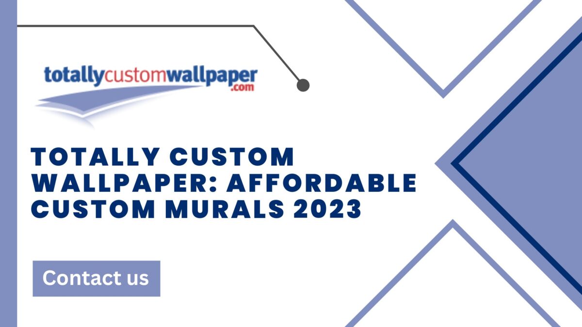 Affordable Custom Murals 2023 | Totally Custom Wallpaper